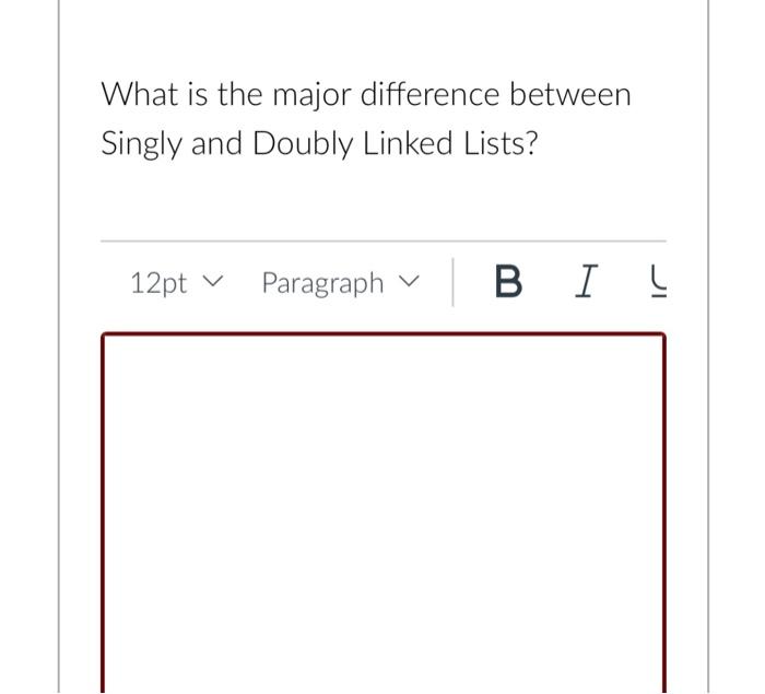 Solved What is the major difference between Singly and | Chegg.com Solved What is the major difference between Singly and | Chegg.com