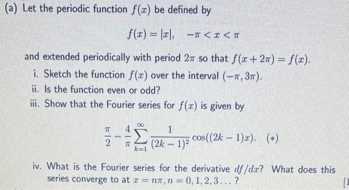 Solved (a) Let the periodic function f(x) be defined by | Chegg.com