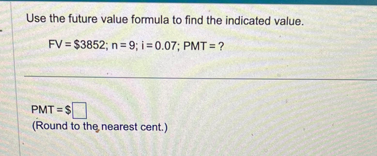 Solved Use the future value formula to find the indicated | Chegg.com