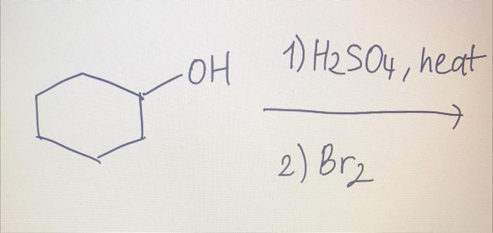 Solved 1) H2SO4, heat 2) Br2 | Chegg.com