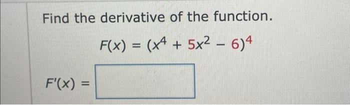 Solved Find the derivative of the function. F(x) = (x² + 5x² | Chegg.com