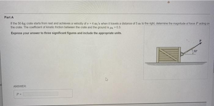 Solved If the 50−kg crate starts from rest and achieven a | Chegg.com