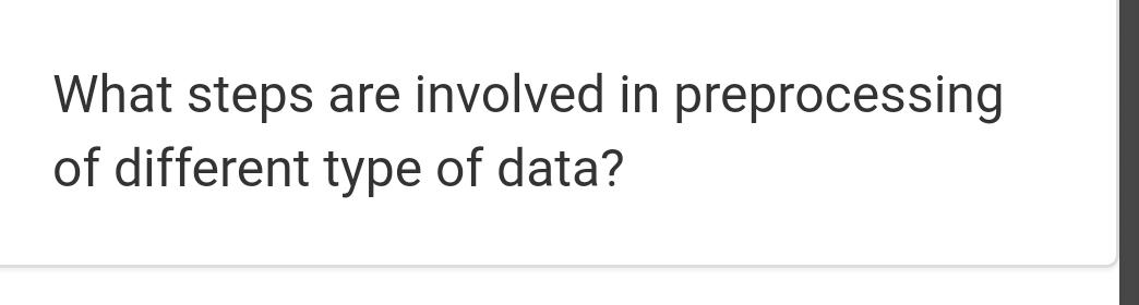 Solved What steps are involved in preprocessing of different | Chegg.com