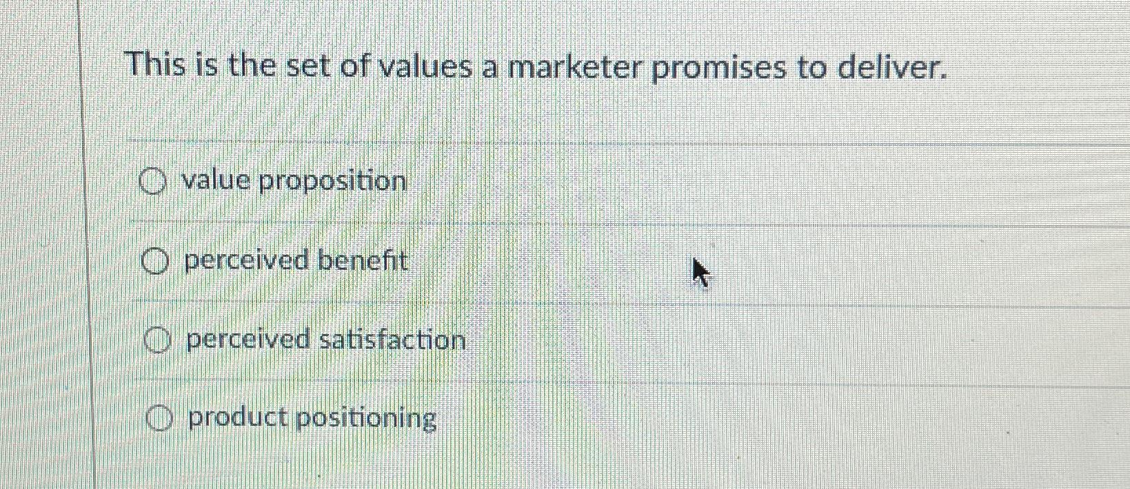 Solved This is the set of values a marketer promises to | Chegg.com
