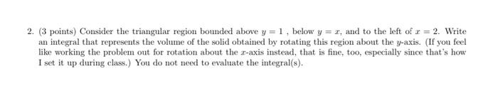 Solved 2. (3 points) Consider the triangular region bounded | Chegg.com