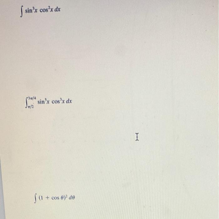 Solved ſ sin'x cos’x dx sin'x cos'x dx Jen I So 1 + cos 6). | Chegg.com