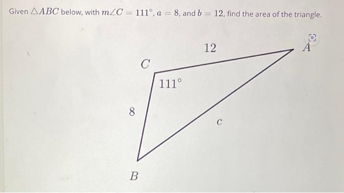 Solved Given ABC below, with m∠C=111∘,a=8, and b=12, find | Chegg.com
