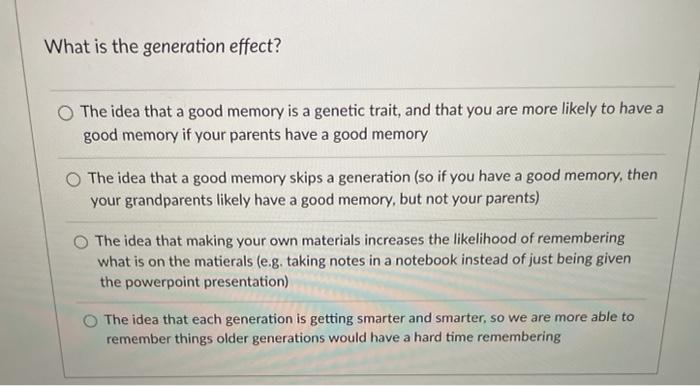 Solved What is the generation effect? The idea that a good | Chegg.com