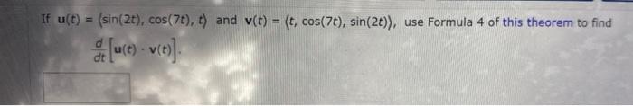 Solved If u(t)= (sin(2t), cos(7t), t) and v(t) = (t, | Chegg.com