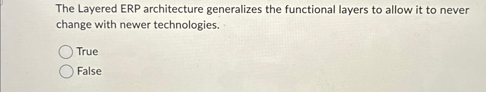 Solved The Layered ERP architecture generalizes the | Chegg.com