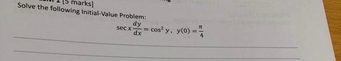 Solved 15 marks) Solve the following Initial-Value Problem: | Chegg.com Solved 15 marks) Solve the following Initial-Value Problem: | Chegg.com