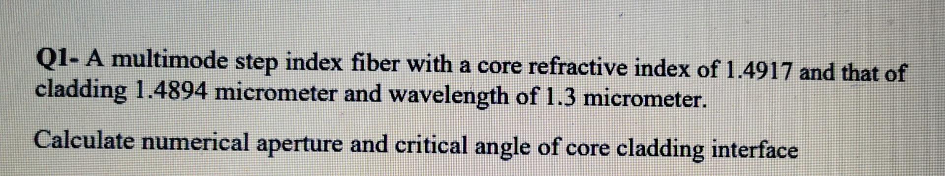 Solved Q1- A multimode step index fiber with a core | Chegg.com