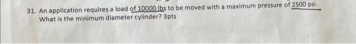Solved 31. An application requires a load of 10000 lbs to be | Chegg.com
