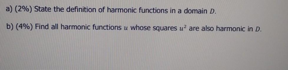Solved a) (2%) State the definition of harmonic functions in | Chegg.com