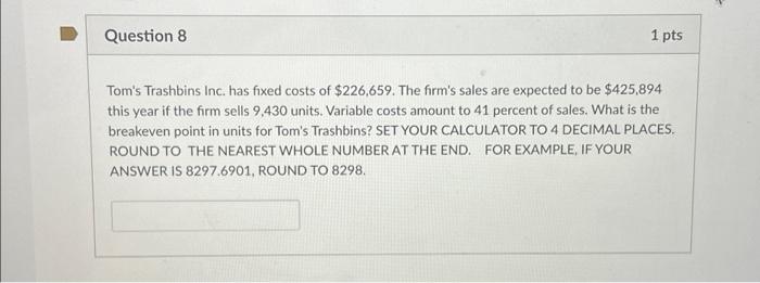 Solved Question 8 1 pts Tom's Trashbins Inc. has fixed costs | Chegg.com