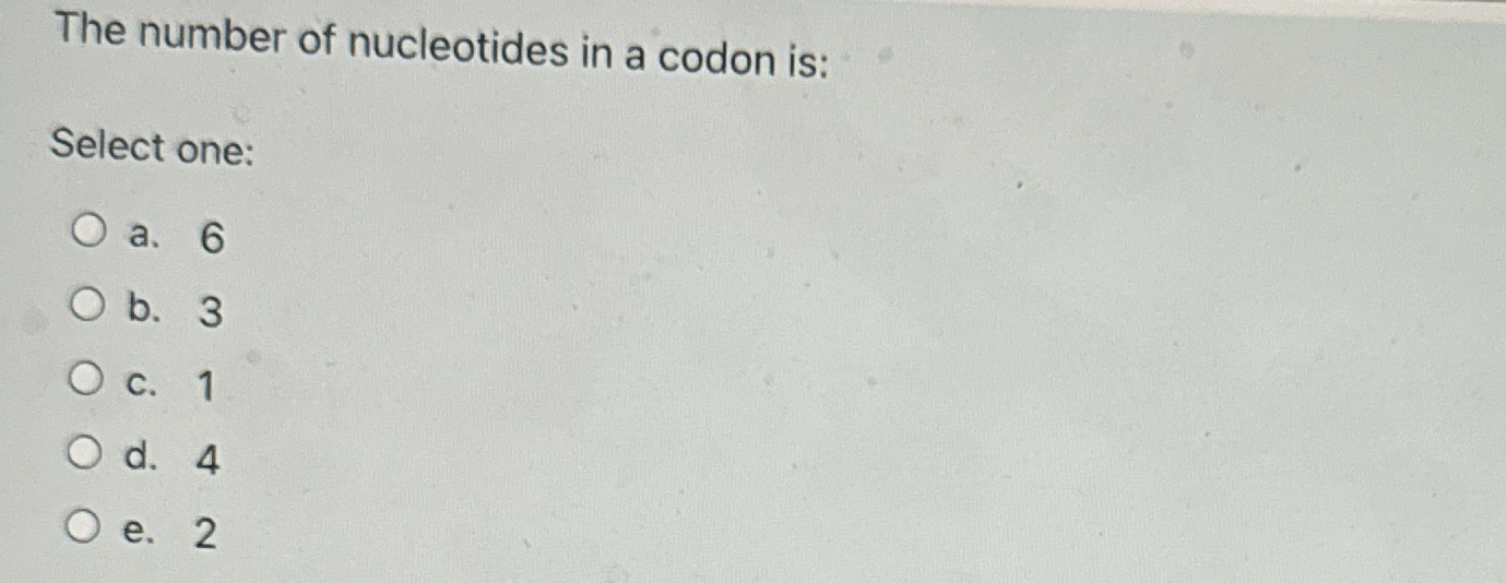 Solved The number of nucleotides in a codon is:Select | Chegg.com