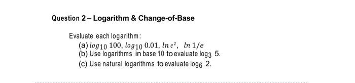 Solved Question 2-Logarithm \& Change-of-Base Evaluate each | Chegg.com