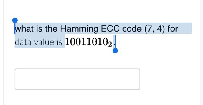 Solved What Is The Hamming Ecc Code 7 4 For Data Value Is