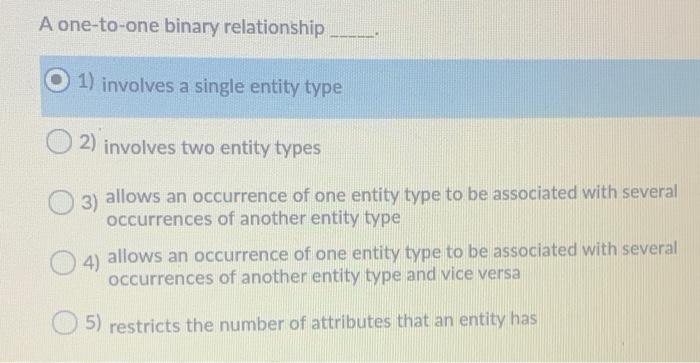 Solved A one-to-one binary relationship 1) involves a single | Chegg.com