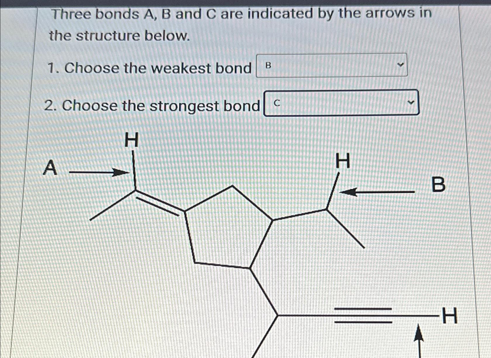 Solved Three bonds A,B ﻿and C ﻿are indicated by the arrows | Chegg.com