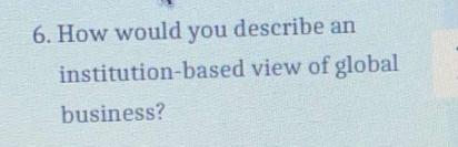 Solved How would you describe an institution-based view of | Chegg.com