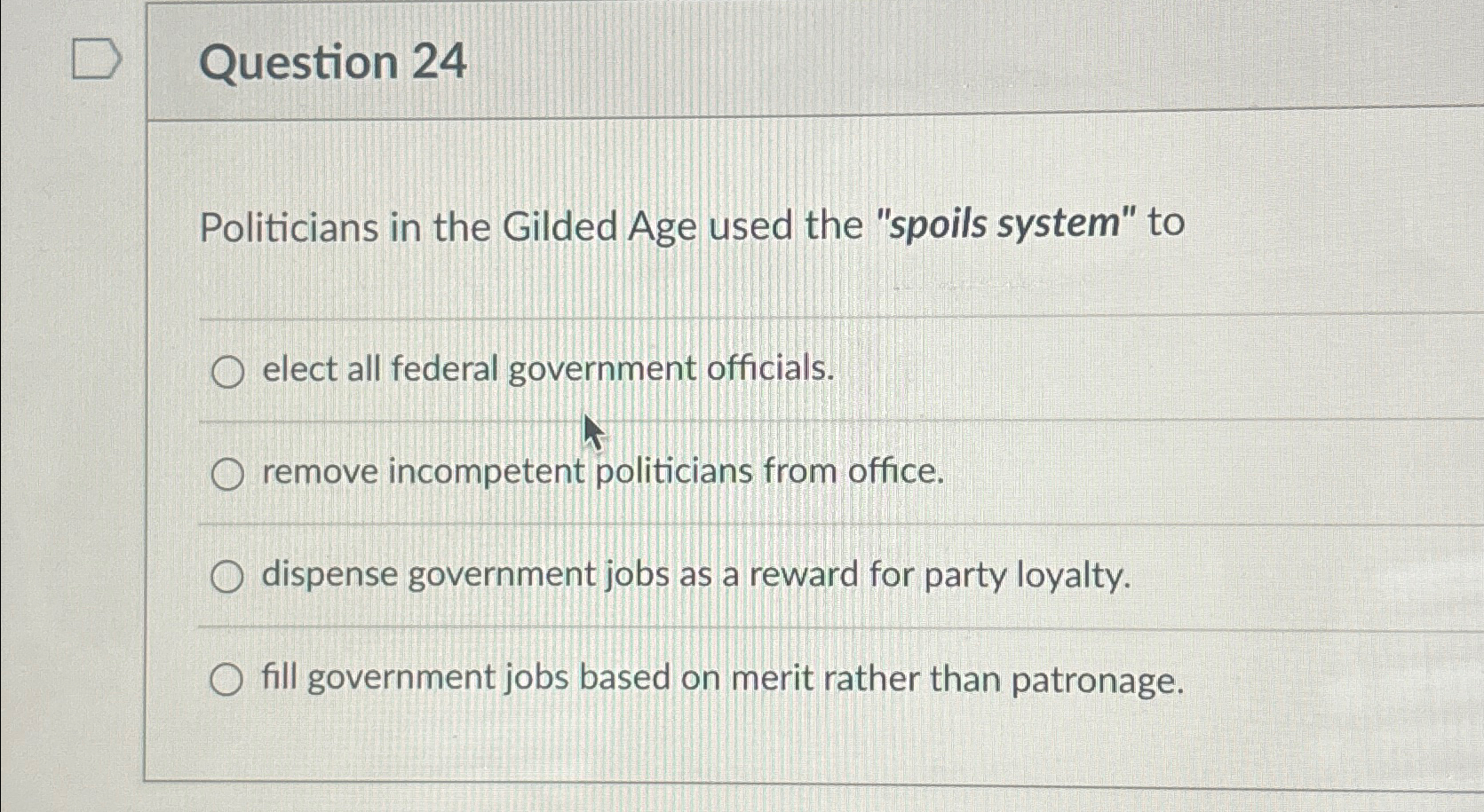 Solved Question 24Politicians in the Gilded Age used the | Chegg.com