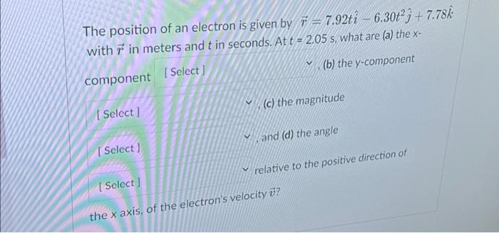 Solved The position of an electron is given by 7.92ti - | Chegg.com