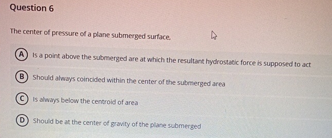 Solved Question 6The center of pressure of a plane submerged | Chegg.com