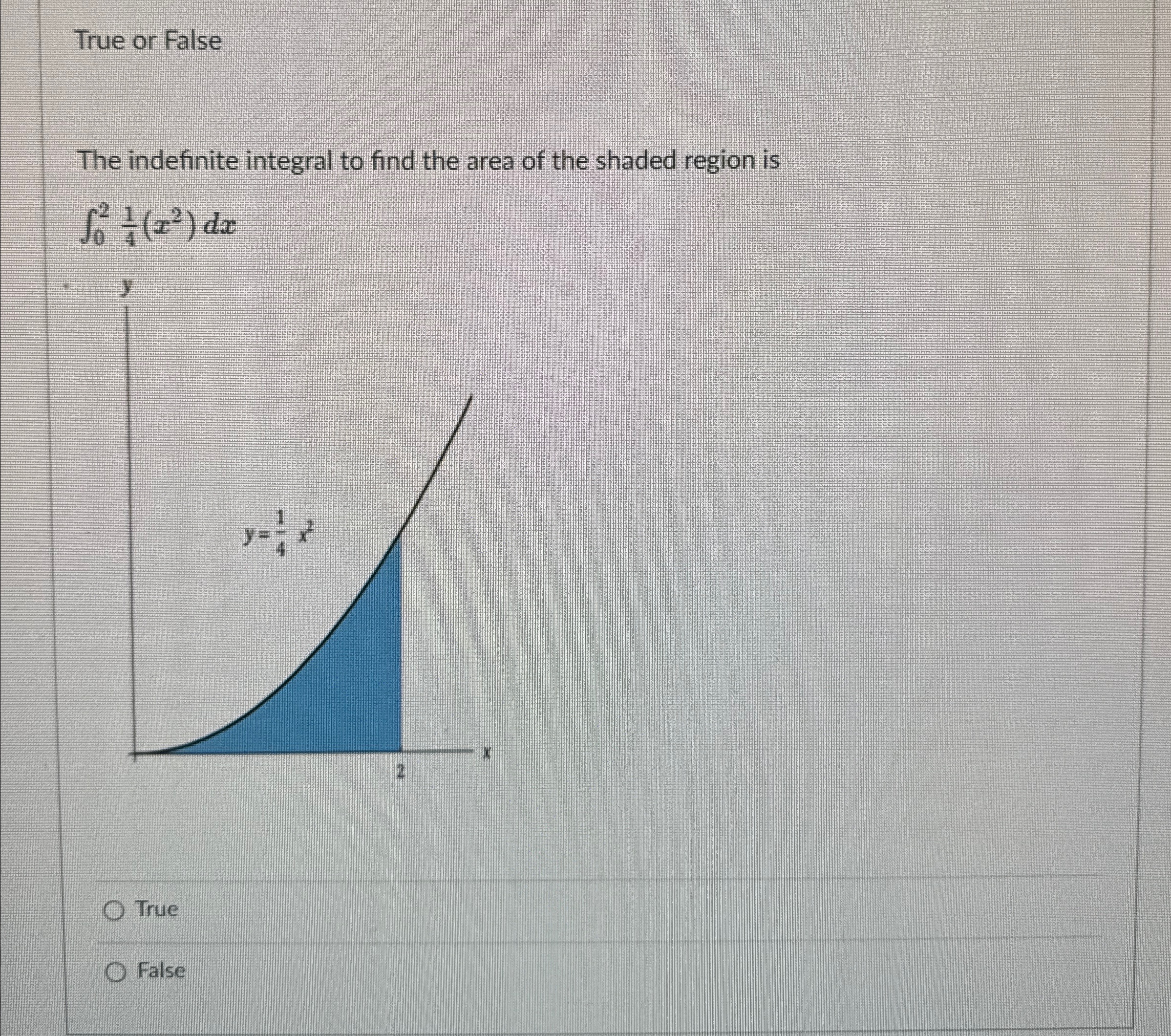 Solved True or FalseThe indefinite integral to find the area | Chegg.com