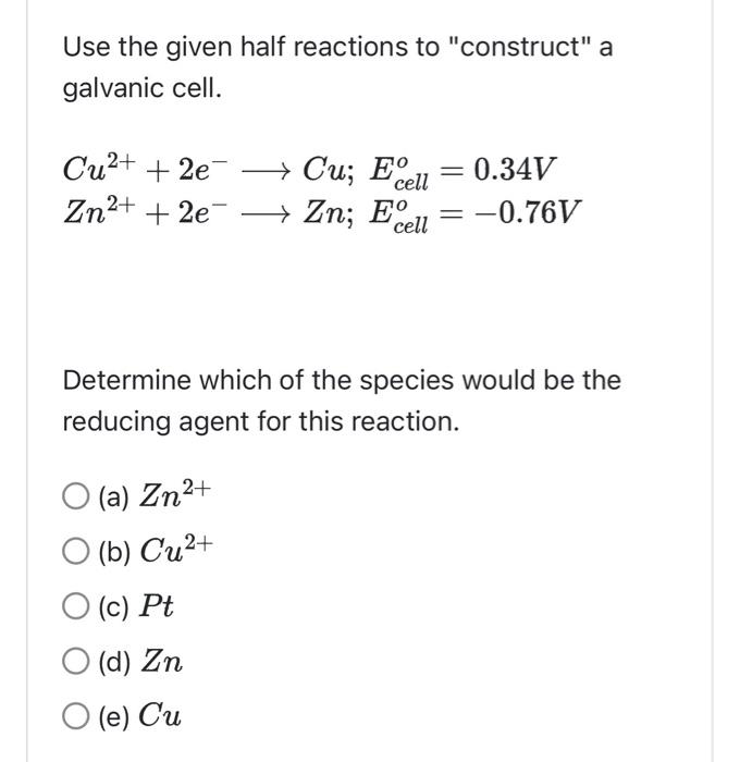 Solved Use the given half reactions to "construct" a | Chegg.com
