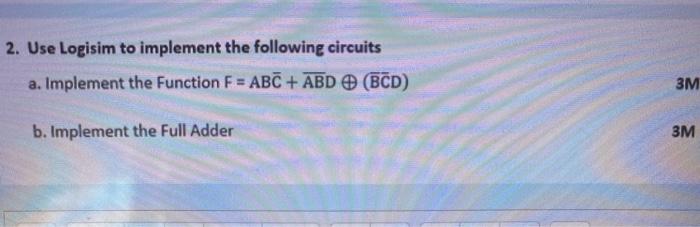 Solved 2. Use Logisim to implement the following circuits a. | Chegg.com