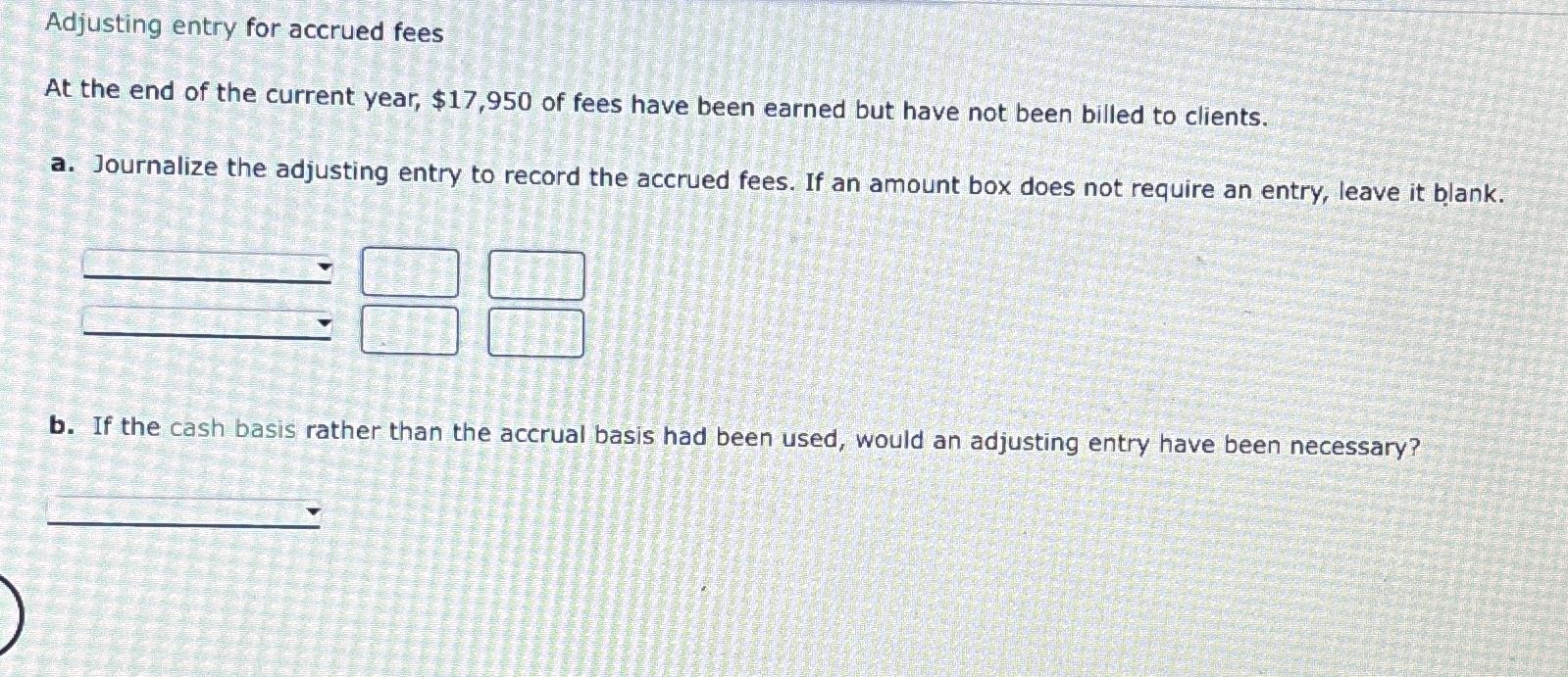 Solved Adjusting entry for accrued feesAt the end of the | Chegg.com
