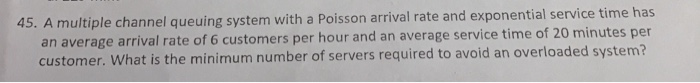 Solved 45. A multiple channel queuing system with a Poisson | Chegg.com
