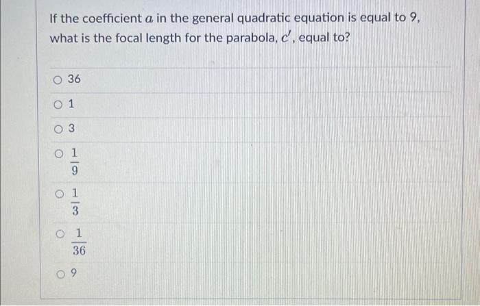 Solved If the coefficient a in the general quadratic | Chegg.com