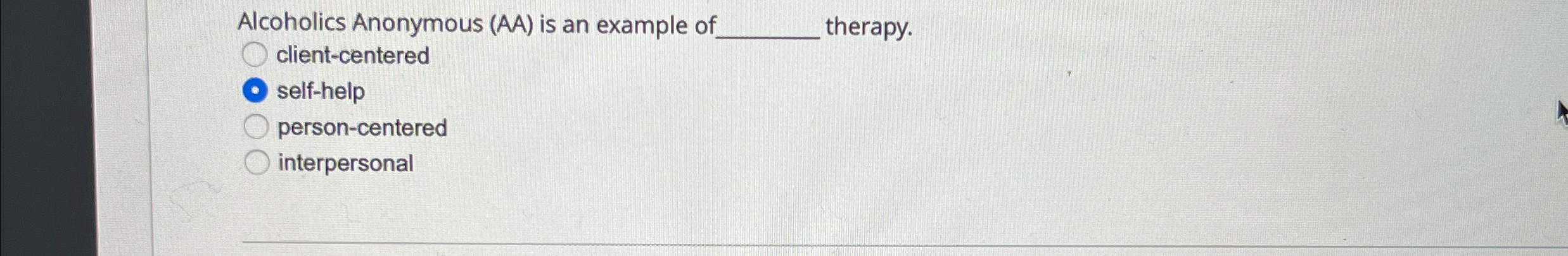 Solved Alcoholics Anonymous (AA) ﻿is an example of therapy. | Chegg.com
