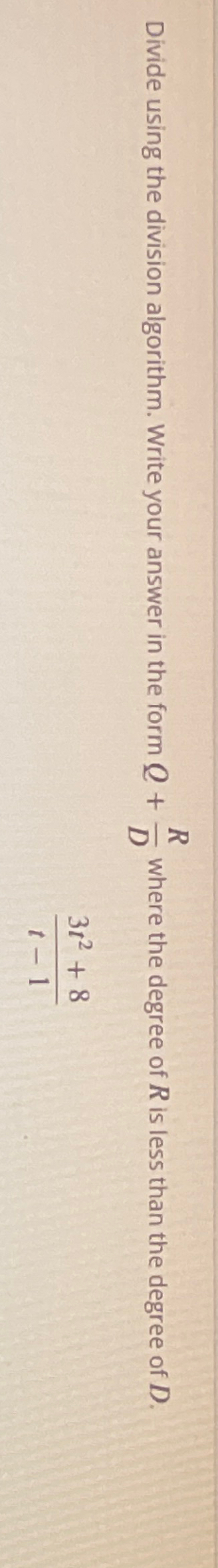 Solved Divide using the division algorithm. Write your | Chegg.com