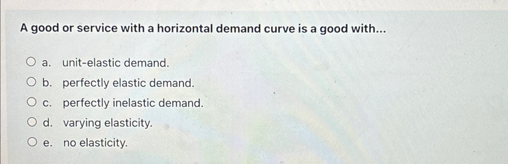Solved A good or service with a horizontal demand curve is a | Chegg.com