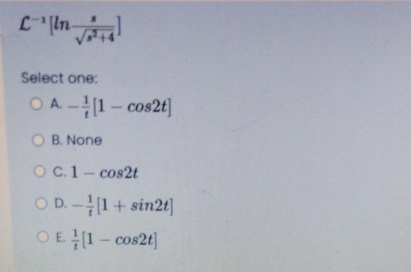 Solved +4 Select one: OA. ||1 - cos2t) O B. None O C.1 - | Chegg.com