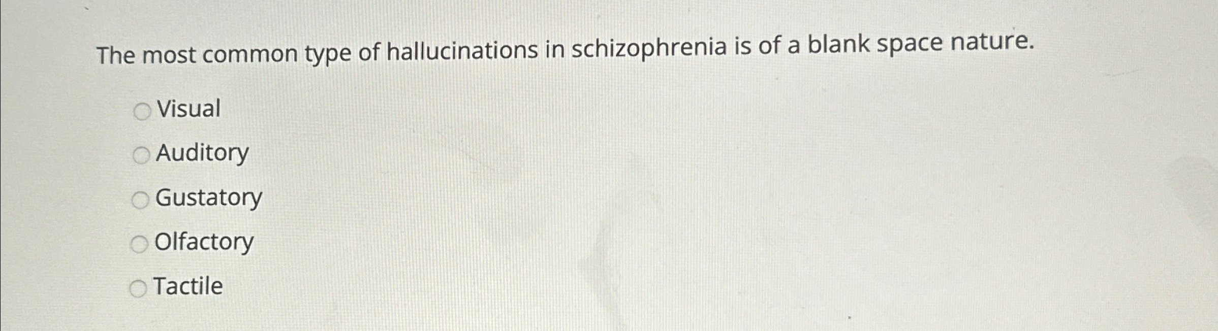 Solved The most common type of hallucinations in | Chegg.com