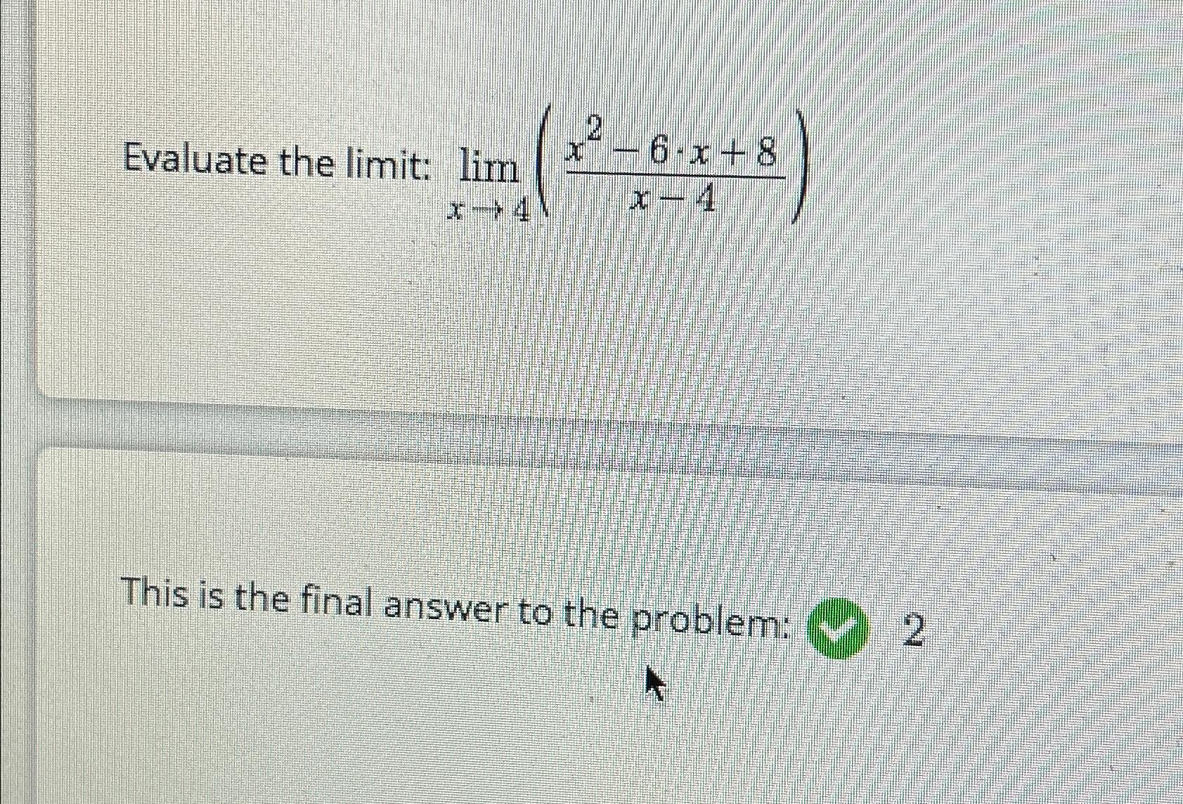Solved Evaluate the limit: limx→4(x2-6*x+8x-4)This is the | Chegg.com