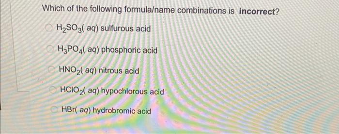 Solved Which of the following formula/name combinations is | Chegg.com