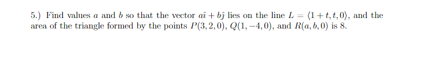 Solved 5.) ﻿Find values a and b ﻿so that the vector | Chegg.com