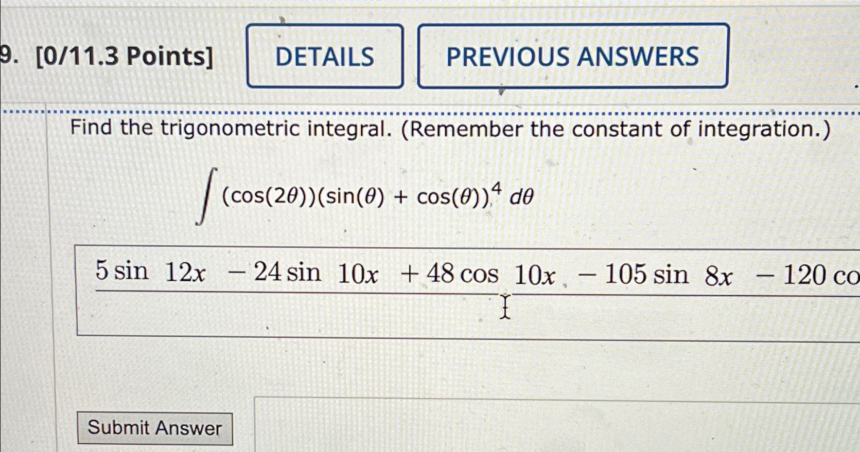 Solved Find the trigonometric integral. (Remember the | Chegg.com