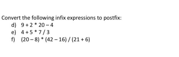 Solved Convert the following infix expressions to postfix: | Chegg.com