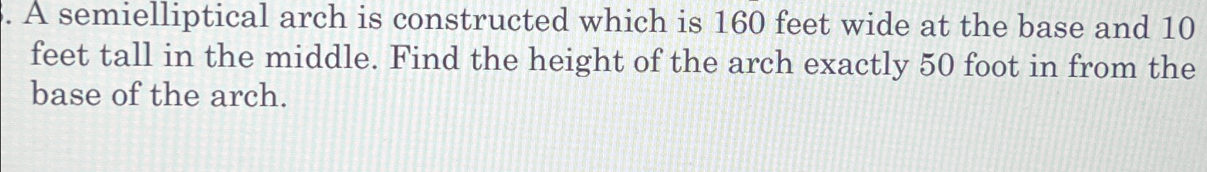 Solved A semielliptical arch is constructed which is 160 | Chegg.com