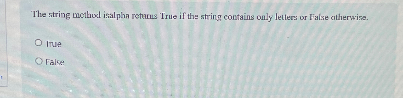 The string method isalpha returns True if the string | Chegg.com
