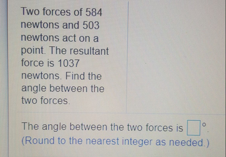 Solved Two forces of 584 newtons and 503 newtons act on a | Chegg.com