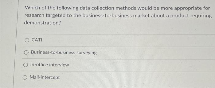 Solved Which of the following data collection methods would | Chegg.com