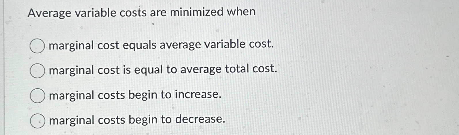 Solved Average variable costs are minimized whenmarginal | Chegg.com
