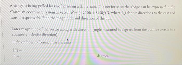 Solved A sledge is being pulled by two horses on a flat | Chegg.com